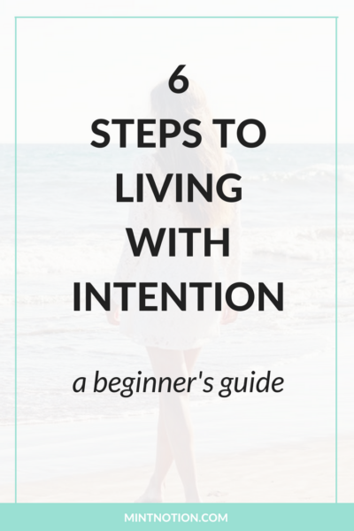 6 Steps To Living With Intention: A Beginner's Guide - Mint Notion
