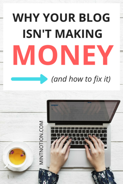 Why Your Blog Isn't Making Money (And How To Change It) - Mint Notion