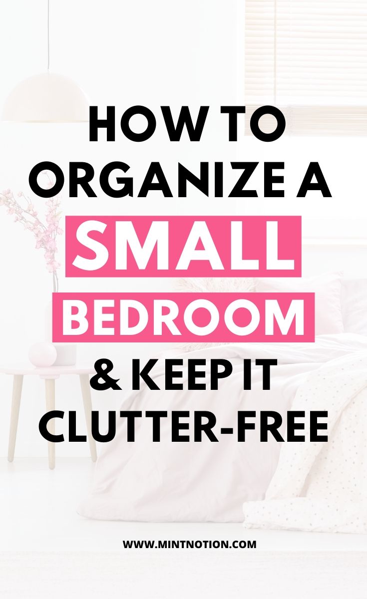 How To Organize A Small Bedroom And Keep It Clutter-Free - Mint Notion