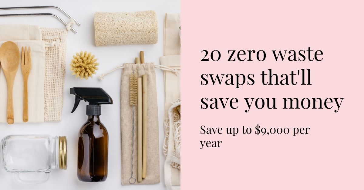 20 Zero Waste Swaps that Will Save You Money - Mint Notion